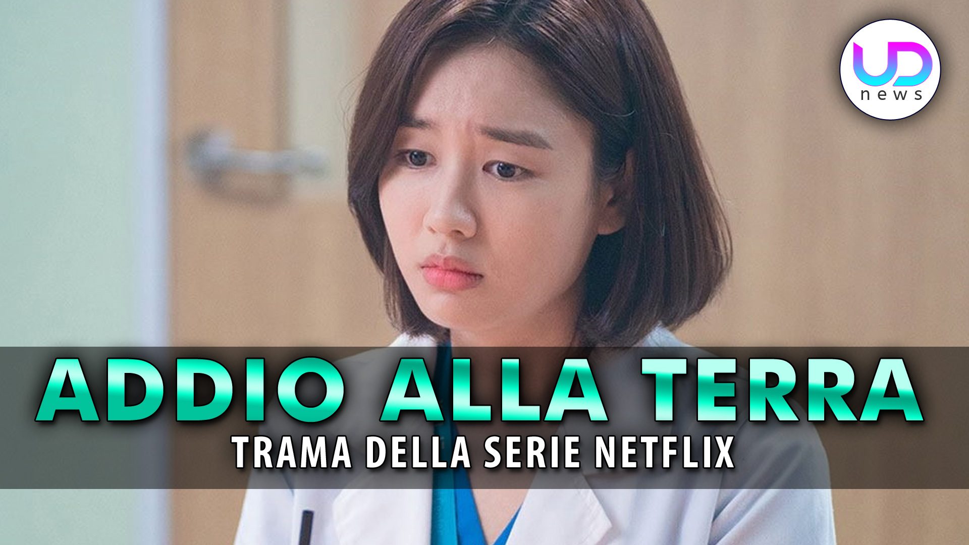 Addio Alla Terra: Tutto Sulla Serie Tv Coreana In Arrivo Su Netflix!