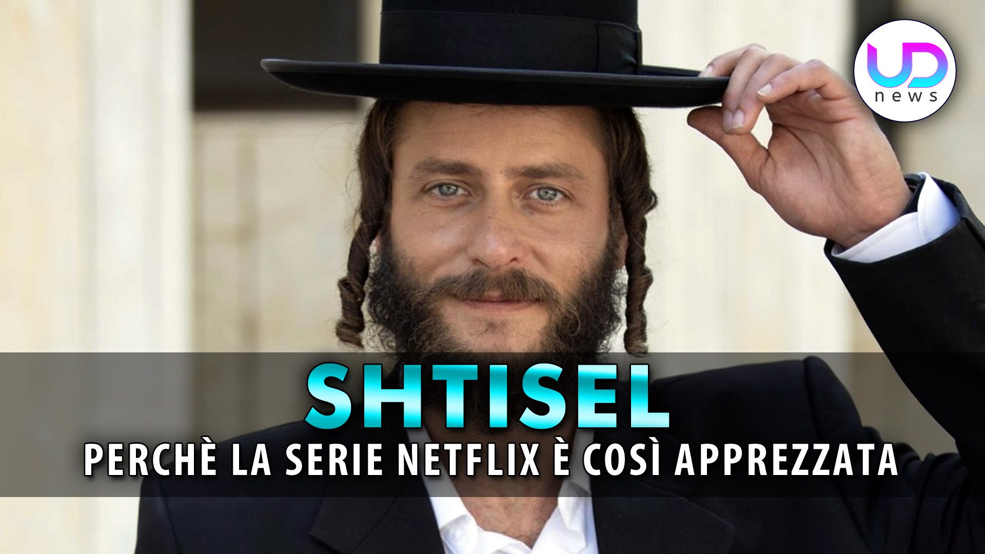 Shtisel: Ecco Perché La Serie È Così Apprezzata!