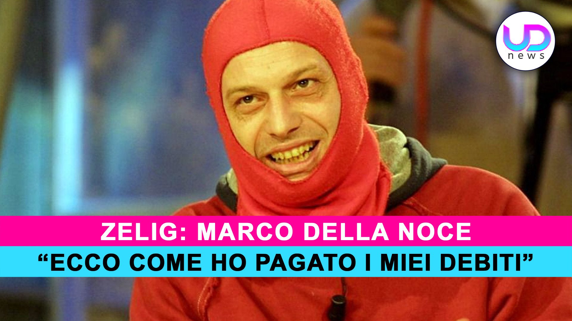 Zelig, Marco Della Noce: Ecco Come Ho Pagato I Debiti!