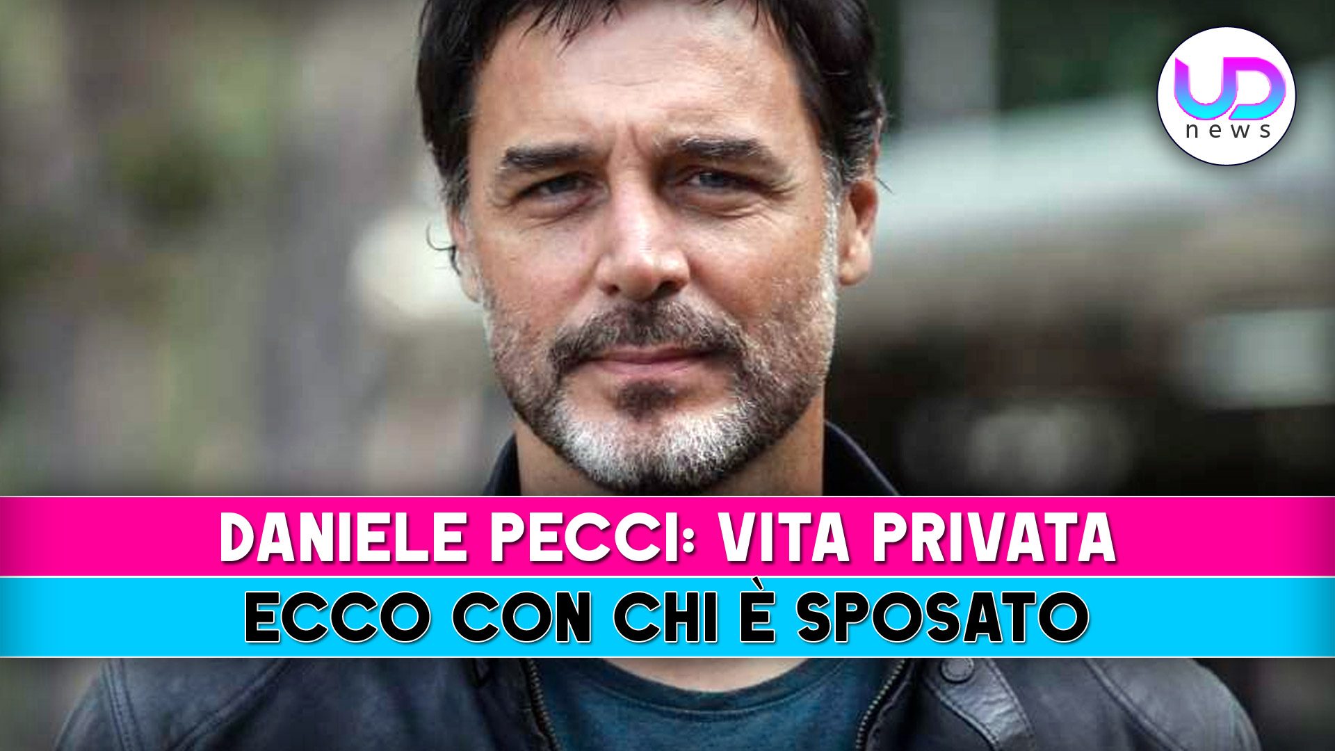 Daniele Pecci: Ecco Con Chi E' Sposato! - UD News