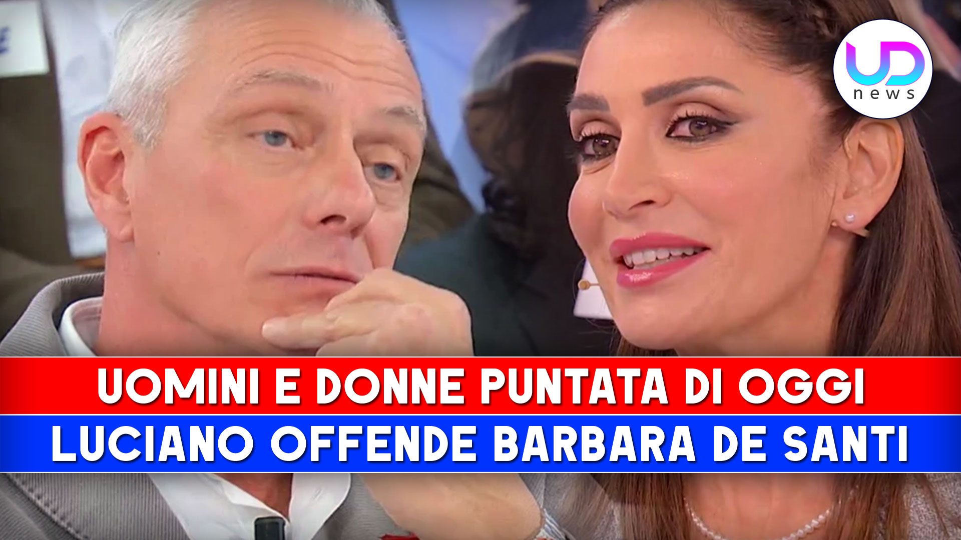 Uomini e Donne, Puntata Di Oggi: Luciano Contro Barbara, Sei Una ...