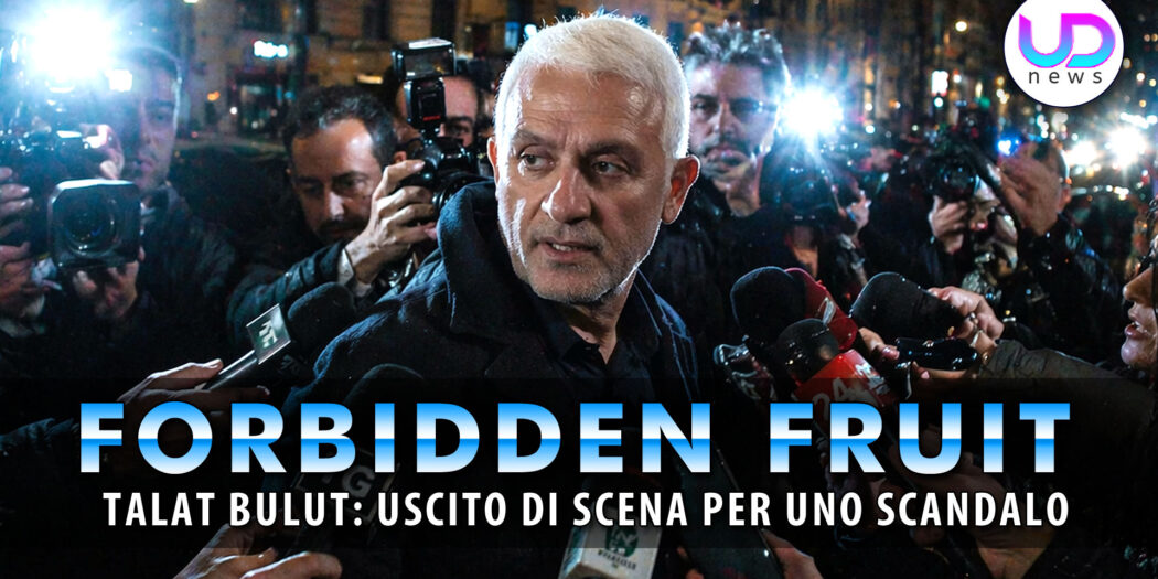 Forbidden Fruit, Talat Bulut: Uscito Di Scena Per Uno Scandalo Sul Set!