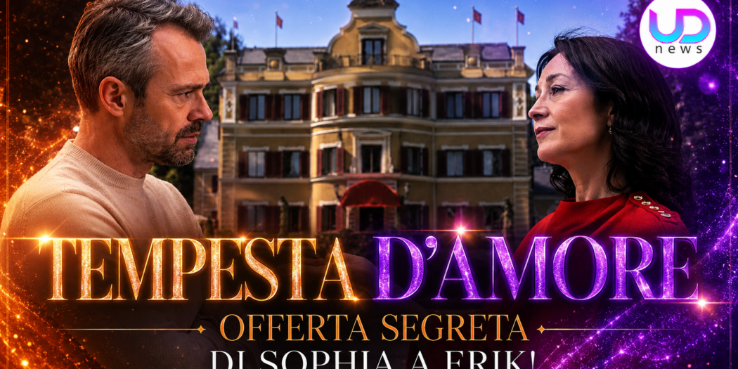 Tempesta d’Amore, Sophia tenta Erik: l’offerta segreta che può dividere ...